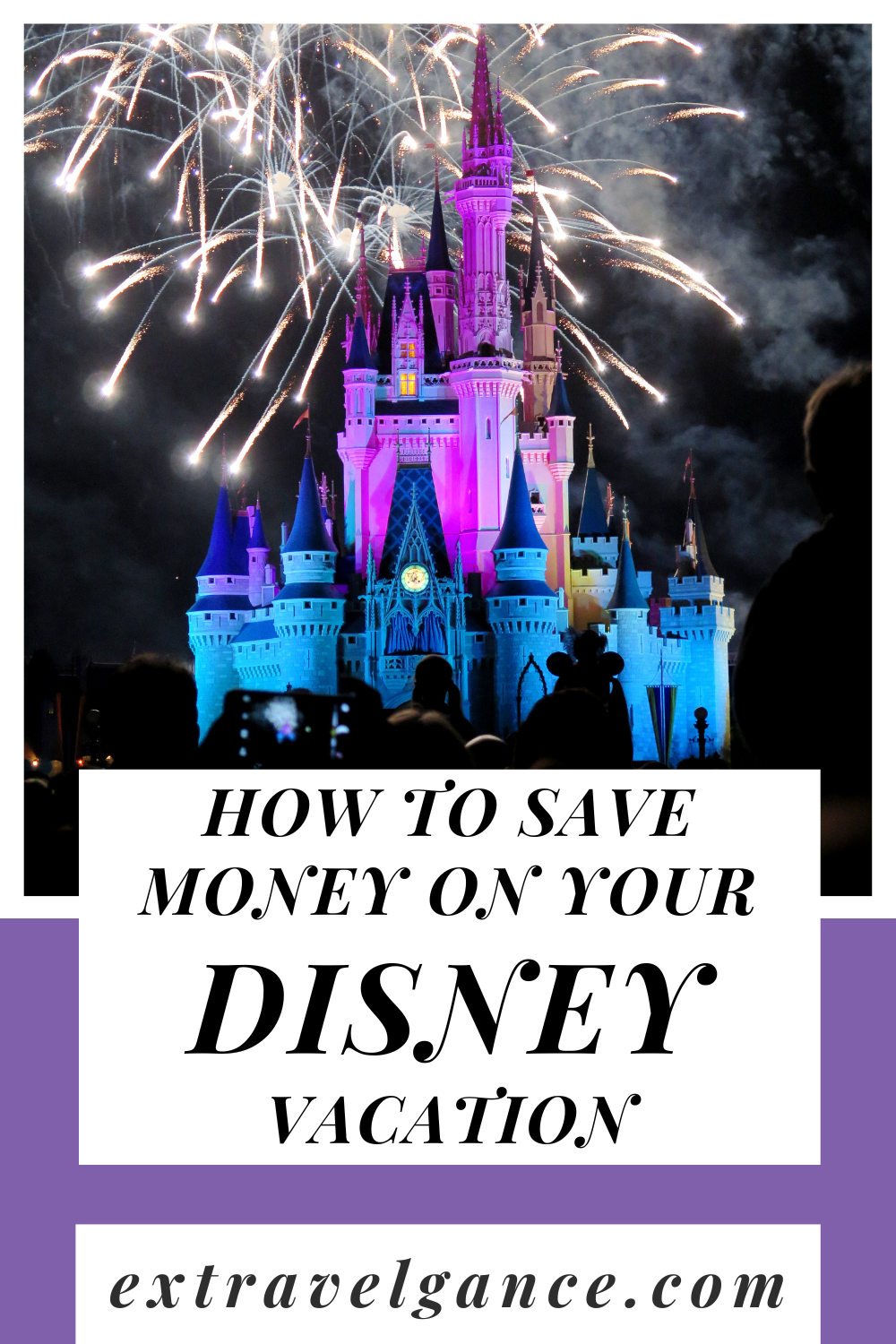 How To Save Money on Your Disney Vacation - Extravelgance