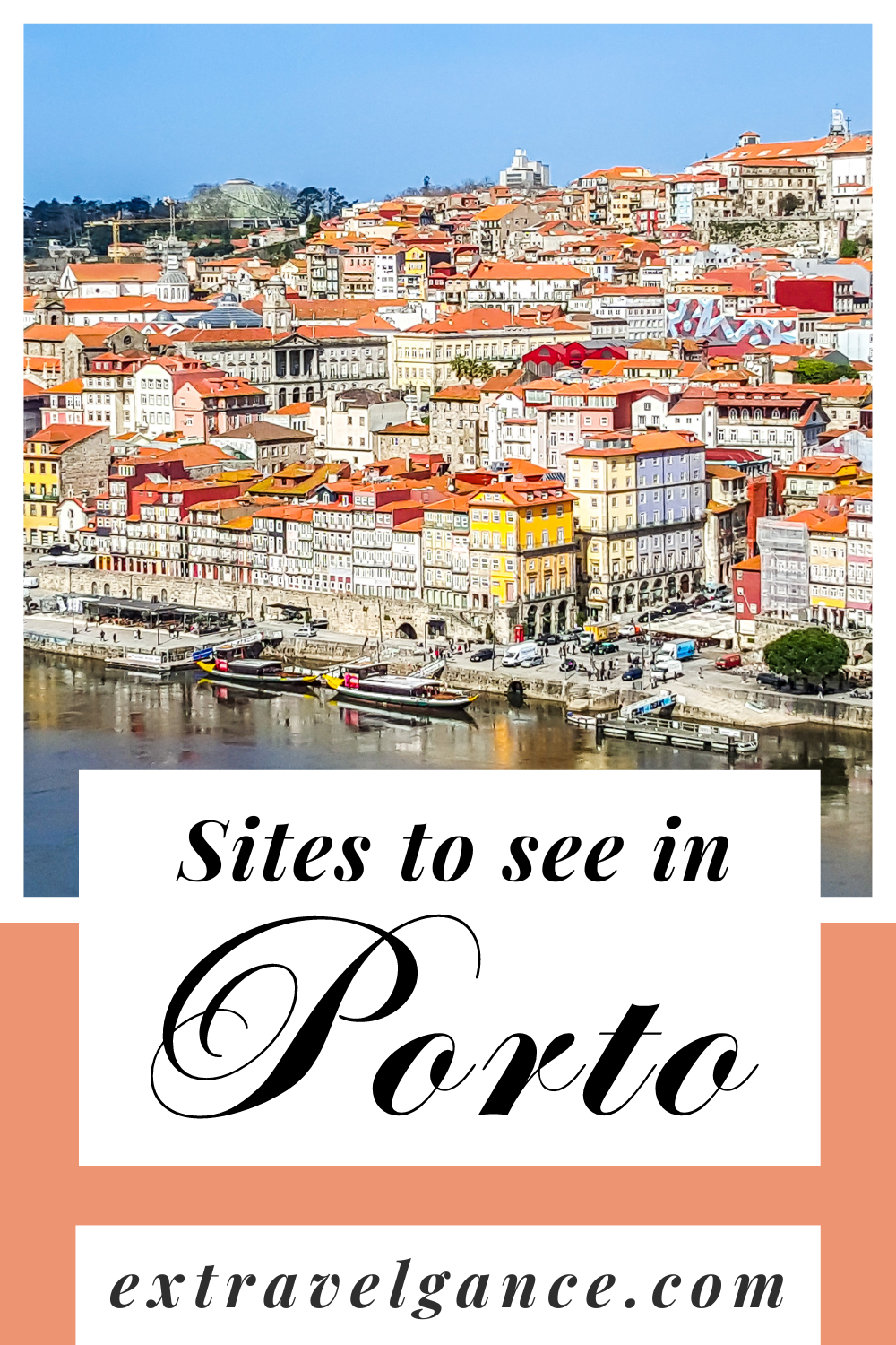 Sites to See in Phenomenal Porto - Extravelgance