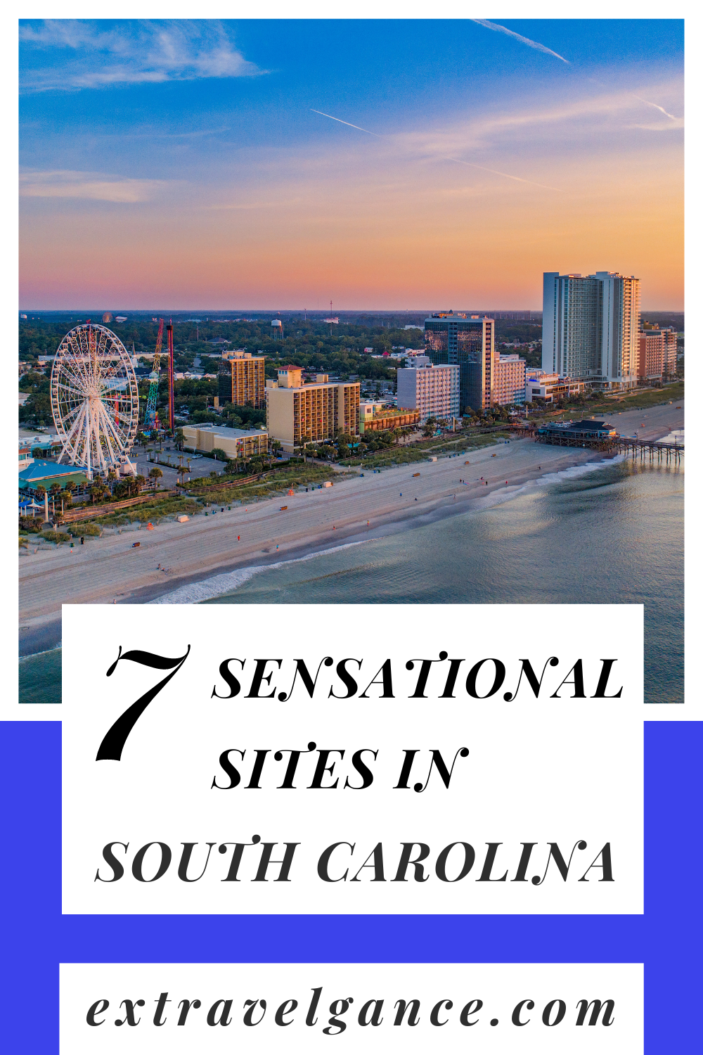 7 Sensational Sites to See in South Carolina - Extravelgance