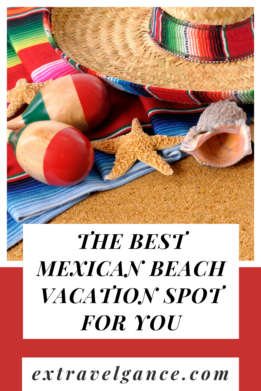 Choosing The Best Mexican Beach Vacation Spot For You - Extravelgance