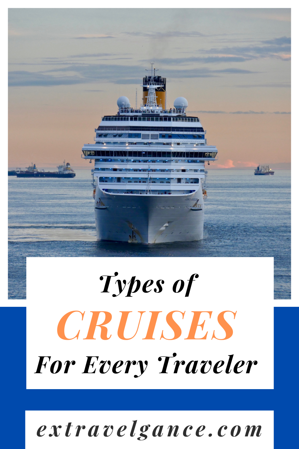 The Different Types of Amazing Cruises for Every Traveler - Extravelgance